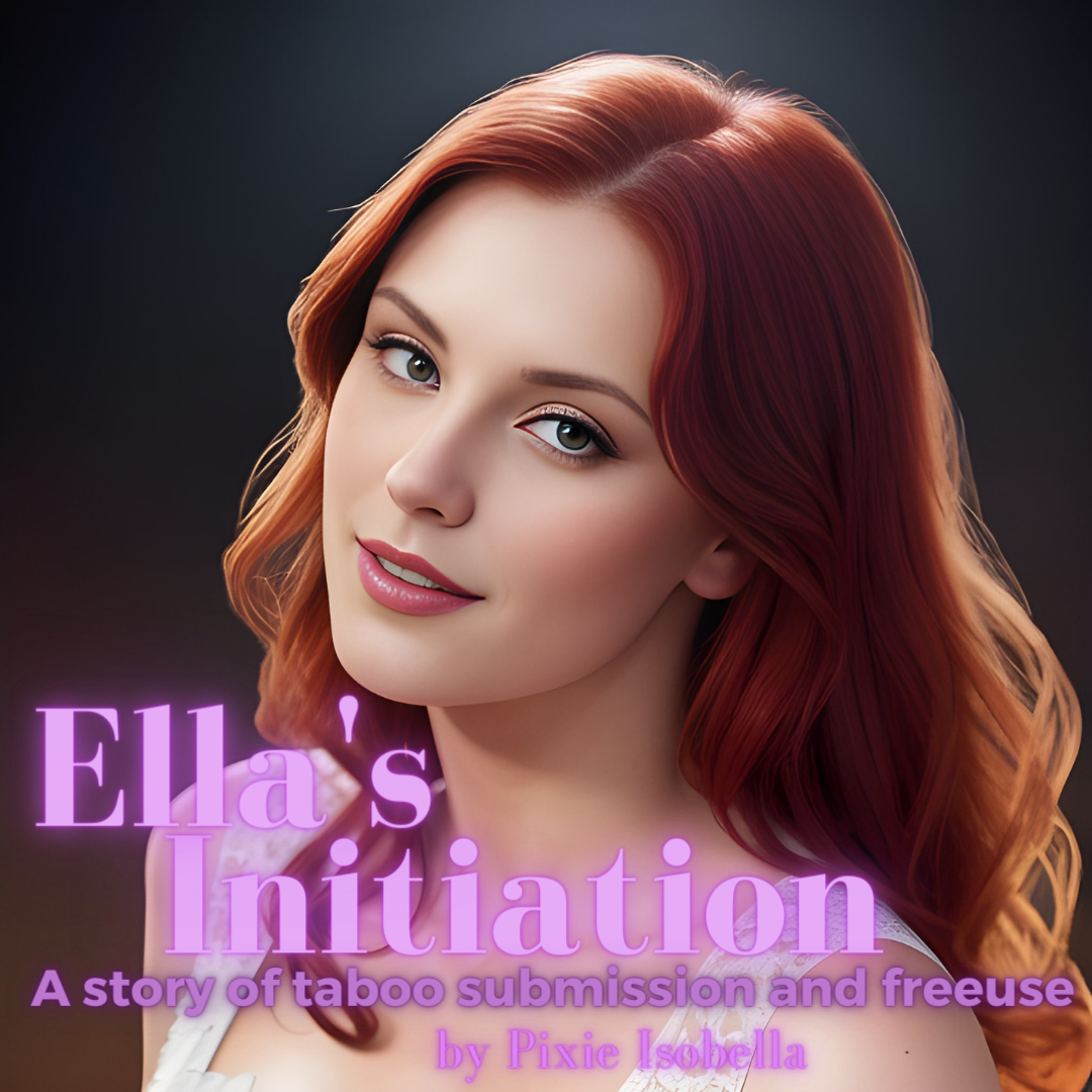 Ella’s Initiation: 8 – Pixie Isobella